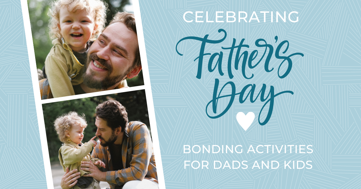 Father’s Day Fun: Bonding Activities for Dads & Kids